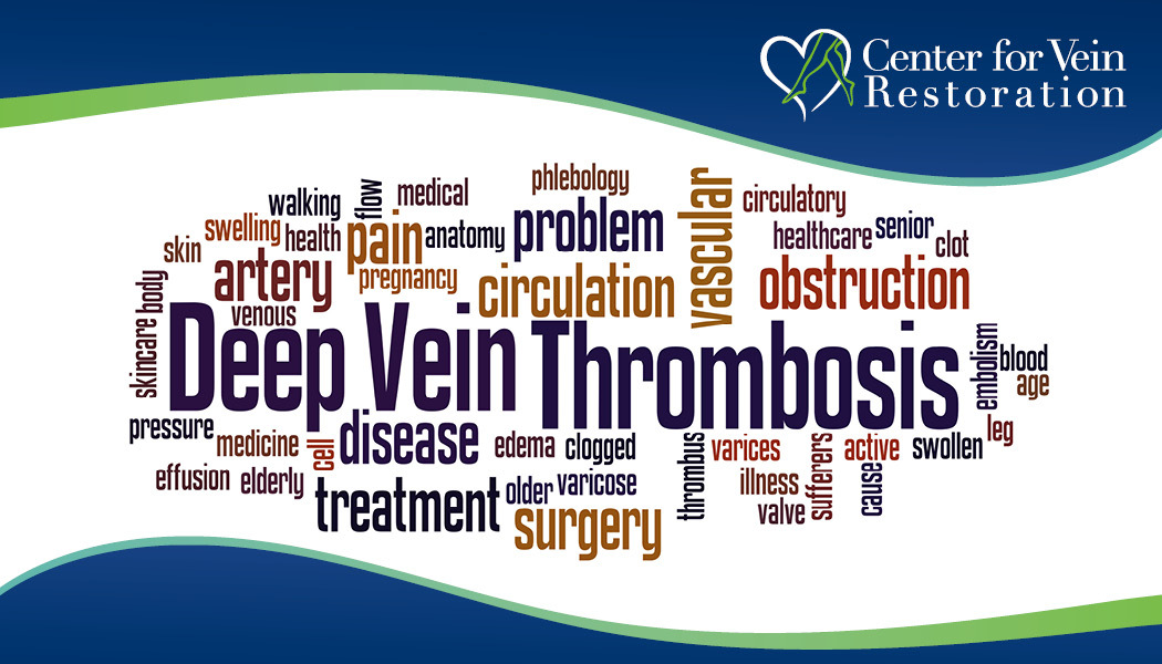 Learn About Deep Vein Thrombosis/Blood Clots | Center for Vein Restoration